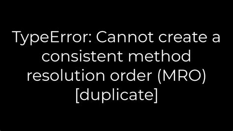 python typeerror cannot create a consistent method resolution order