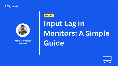input lag in monitors a simple guide pcsynced