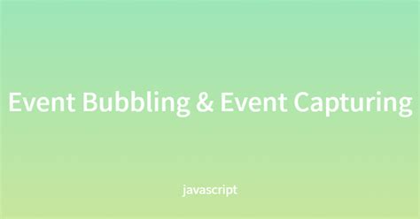 event bubbling and event capturing