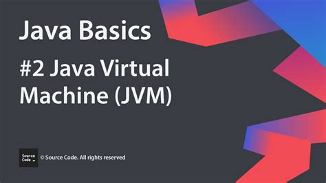 2 java virtual machine jvm java basics source code