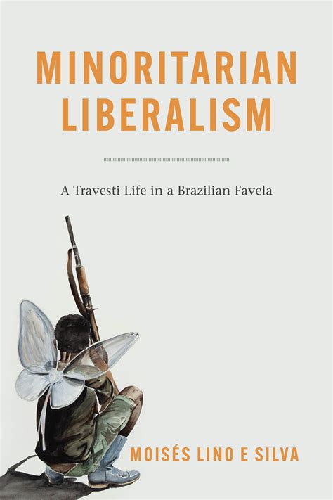 Minoritarian Liberalism A Travesti Life In A Brazilian Favela Lino E