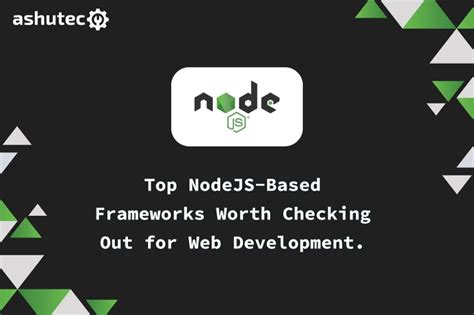 blog top nodejs based frameworks worth checking out for web development