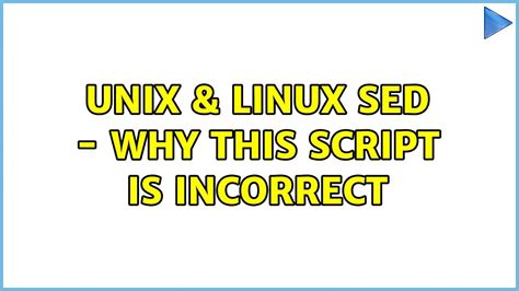 unix and linux sed why this script is incorrect youtube