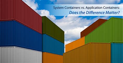 system containers vs application containers does the