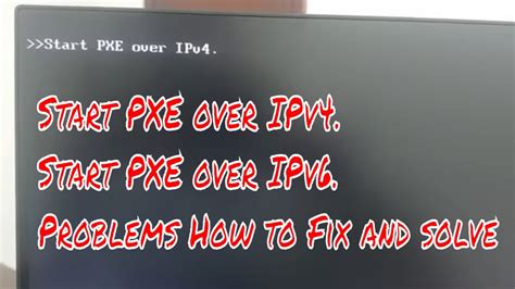 start pxe over ipv4 and start pxe over ipv6 problems how to fix and