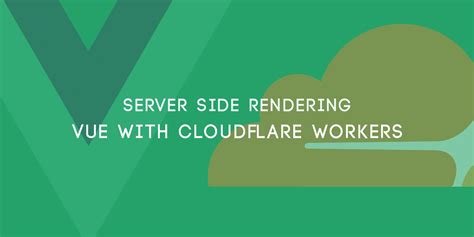 server side rendering with vue and cloudflare workers full stack feed