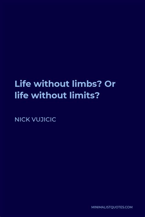 Nick Vujicic Quote Life Without Limbs Or Life Without Limits