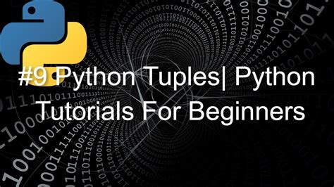 9 Python Tuples Python Tutorials For Beginners Youtube