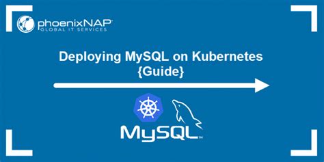 Deploying Mysql On Kubernetes {guide} Phoenixnap Kb