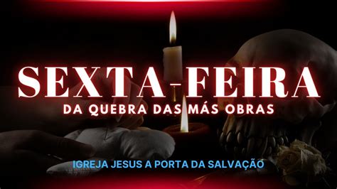 Sexta Feira Forte Da Quebra Das MÁs Obras Culto Ao Vivo Compartilha