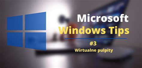 windows tips 3 wirtualne pulpity biznes online