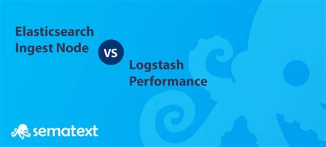 elasticsearch vs logstash performance testing ingest node sematext