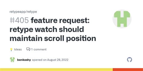 feature request retype watch should maintain scroll position
