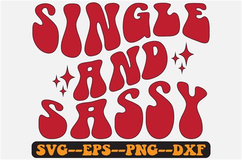 Single And Sassy Groovy Retro Svg Design Graphic By Fallensvgworld