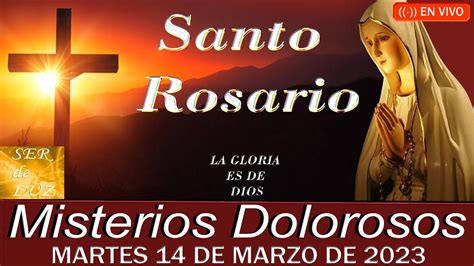 Santo Rosario De Hoy Martes 14 De Marzo De 2023💝misterios Dolorosos🌹💖🌹