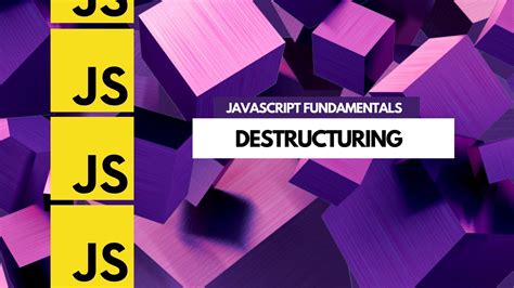 javascript fundamentals destructuring