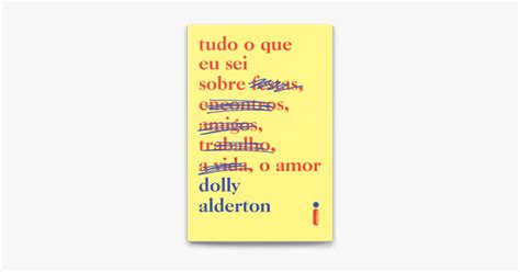 ‎tudo O Que Eu Sei Sobre O Amor De Dolly Alderton En Apple Books