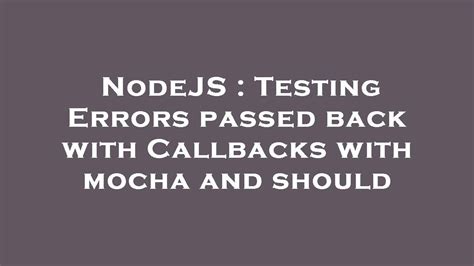 nodejs testing errors passed back with callbacks with mocha and