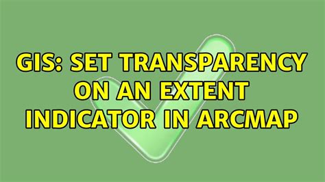 gis set transparency on an extent indicator in arcmap youtube