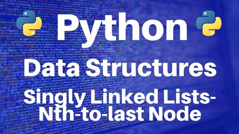 data structures in python singly linked lists nth to last node