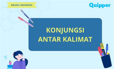 Pengertian Jenis Konjungsi Antarkalimat Dan Contohnya Quipper Blog