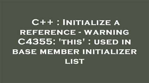 c initialize a reference warning c4355 this used in base