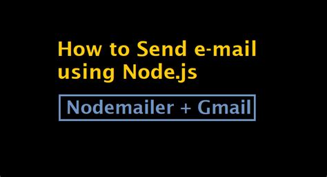 how to send e mail using nodejs how to iotbyhvm bits and bytes of iot