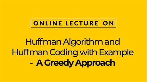 huffman algorithm and huffman coding with example greedy approach