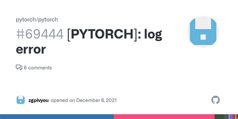 [pytorch] log error · issue 69444 · pytorch pytorch · github