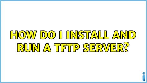 ubuntu how do i install and run a tftp server youtube