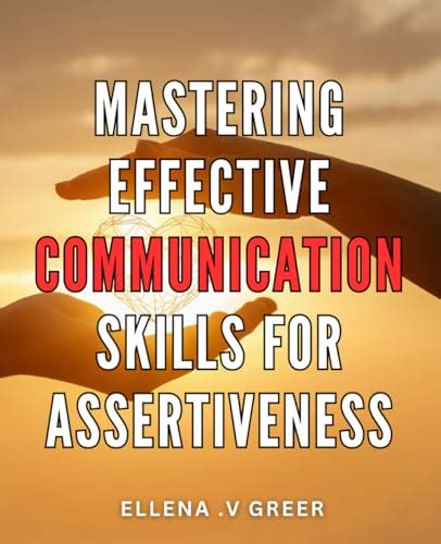 Mastering Effective Communication Skills For Assertiveness Unlocking