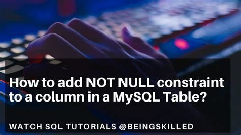 how to add not null constraint to a column in a mysql table youtube