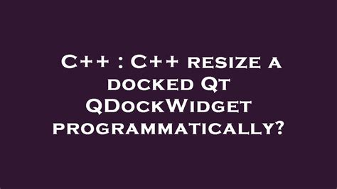 c c resize a docked qt qdockwidget programmatically youtube