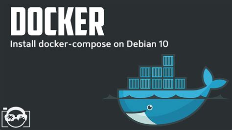 docker tutorial docker overview install docker compose on debian 10