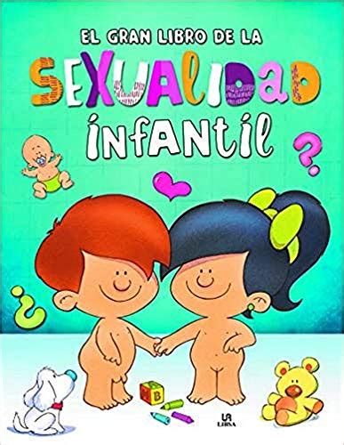 El Gran Libro De La Sexualidad Infantil Migallón Lopezosa Pilar