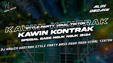 Dj Party Kawin Kontrak Style Bass Nguk Cocok Buat Karnaval 2k24 Viral