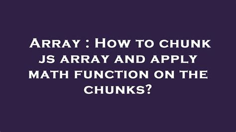 array how to chunk js array and apply math function on the chunks