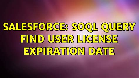 salesforce soql query find user license expiration date youtube