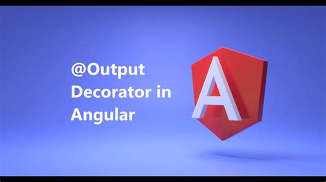 output decorator in angular angular component interaction angular