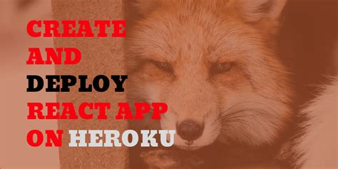 create and deploy react app on heroku by ajay singh