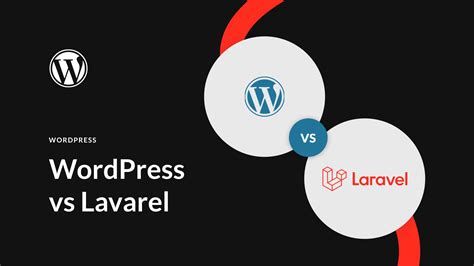 wordpress vs laravel 2023 — what you need to know