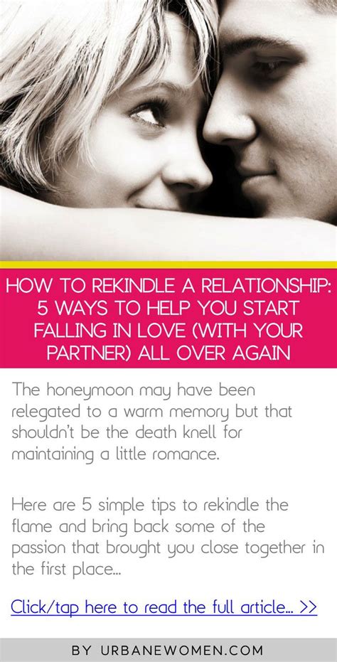 How To Rekindle A Relationship 5 Ways To Help You Start Falling In