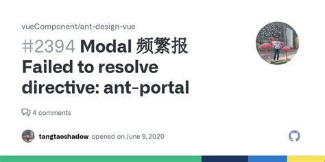modal 频繁报 failed to resolve directive ant portal · issue 2394
