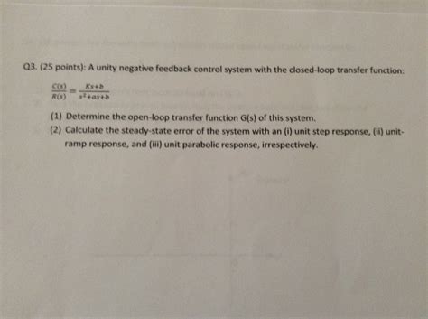 solved q3 a unity negative feedback control system with the
