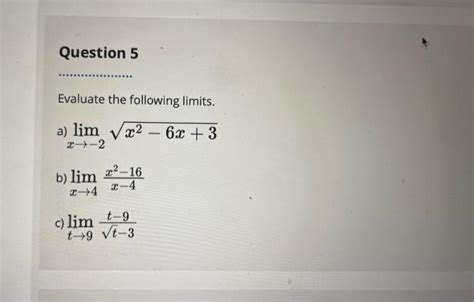 Solved Evaluate The Following Limits A Limx→−2x2−6x 3 B