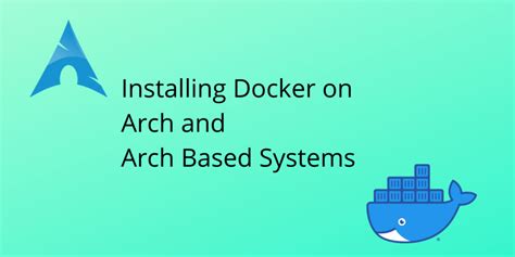 how to install docker on arch linux in 4 easy steps linuxfordevices