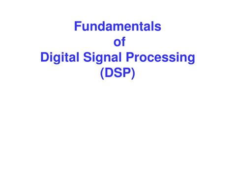 ppt fundamentals of digital signal processing dsp powerpoint