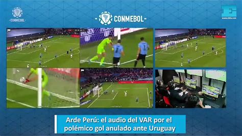 El Audio Del Var Por El Polémico Gol Anulado Ante Uruguay Vídeo