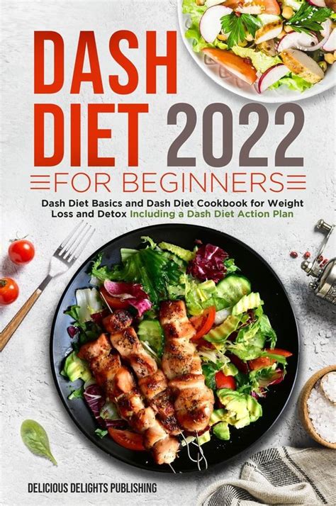 Dash Diet 2022 For Beginners Dash Diet Basics And Dash Diet Cookbook