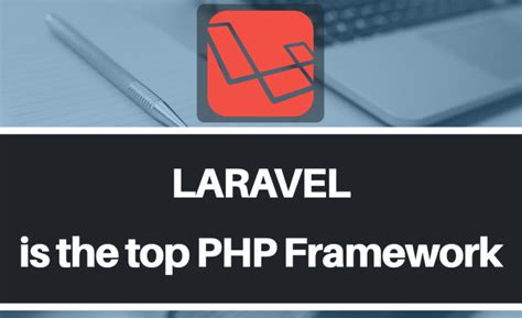 6 reasons laravel is the top php framework in the web